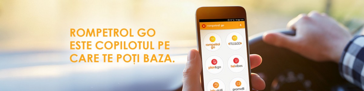 Rompetrol | APLICAŢIA ROMPETROL GO ESTE COPILOTUL PE CARE TE POŢI BAZA